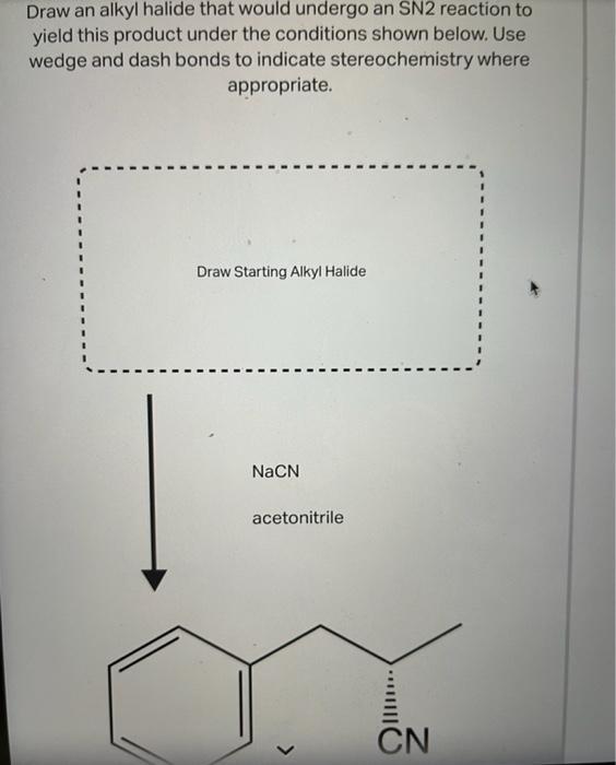 Solved Draw an alkyl halide that would undergo an SN2 | Chegg.com