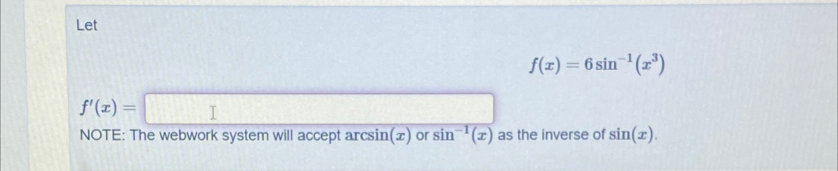 Solved Letf(x)=6sin-1(x3)f'(x)=NOTE: The webwork system will | Chegg.com