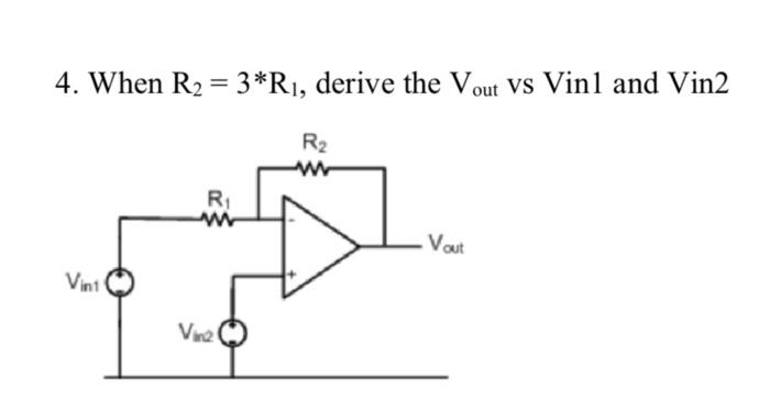 Solved 4. When R2=3∗R1, derive the Vout vs Vin1 and Vin2 | Chegg.com