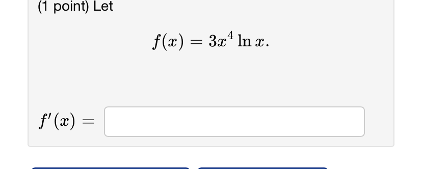 Solved (1 ﻿point) ﻿Letf(x)=3x4lnx.f'(x)= | Chegg.com