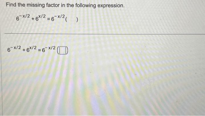 Solved Find the missing factor in the following expression. | Chegg.com