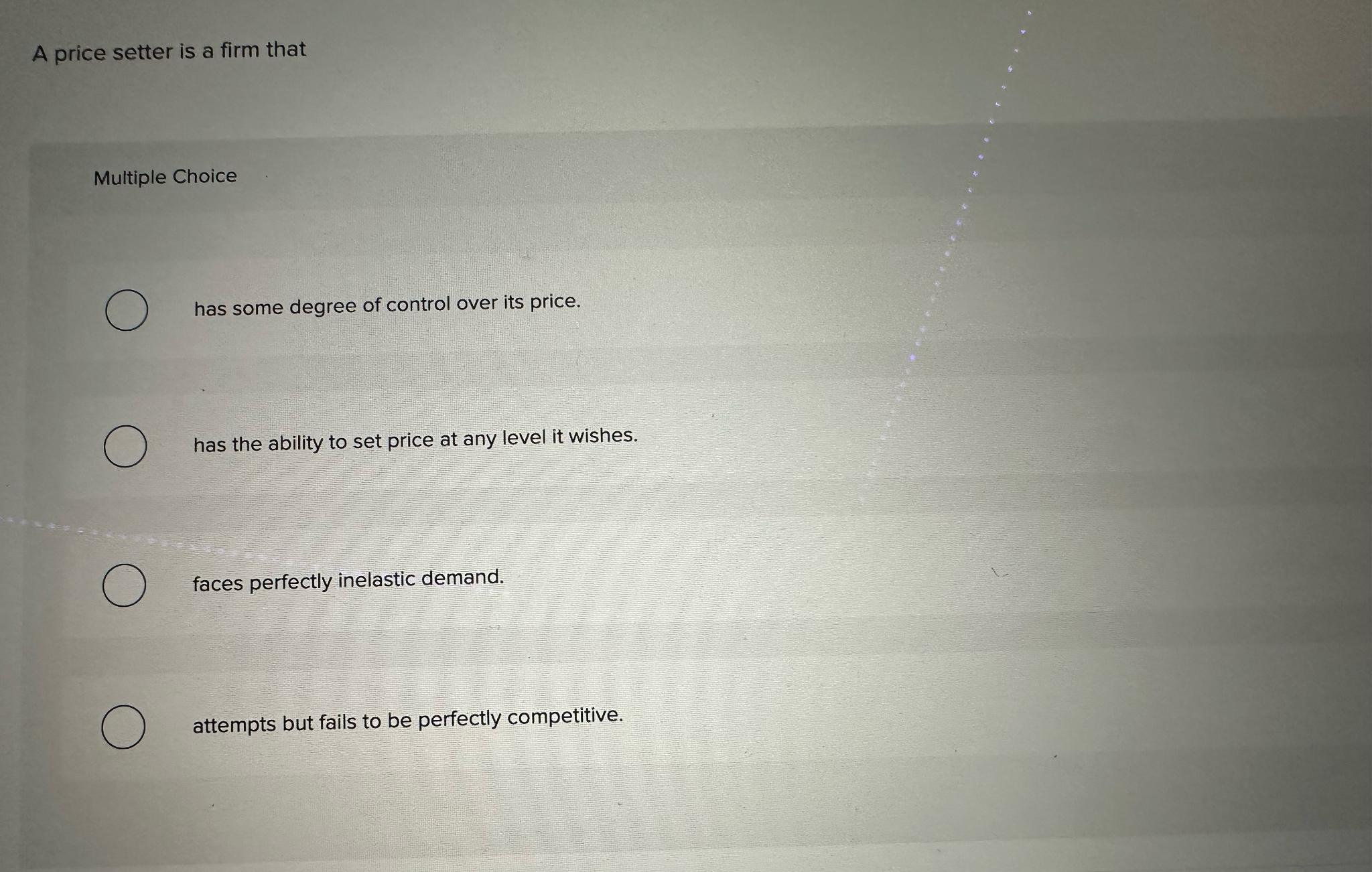 Solved A price setter is a firm thatMultiple Choicehas some | Chegg.com