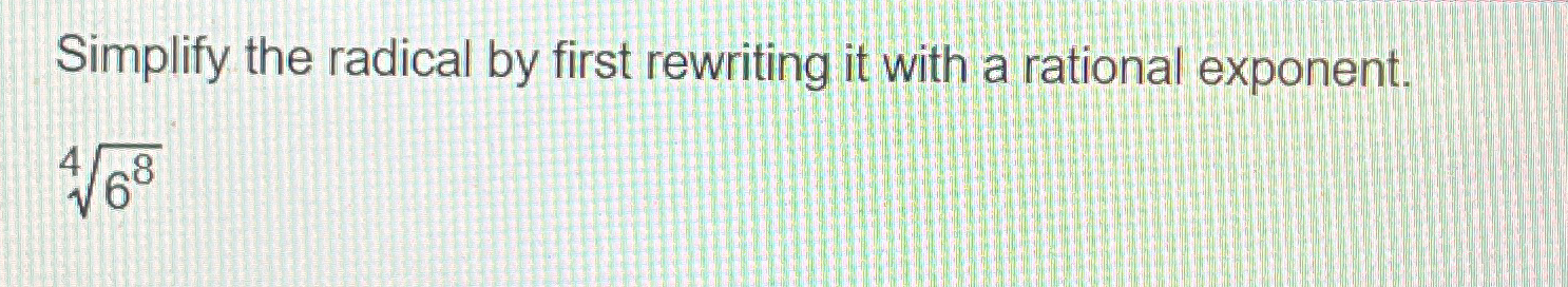 Solved Simplify the radical by first rewriting it with a | Chegg.com