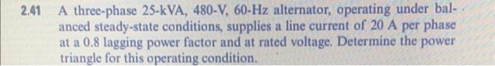 Solved 2.41 A three-phase 25−kVA,480−V,60−Hz alternator, | Chegg.com