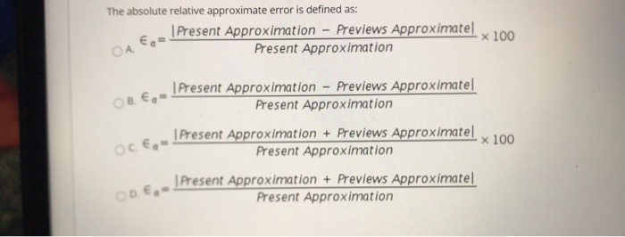 Solved The absolute relative approximate error is defined | Chegg.com