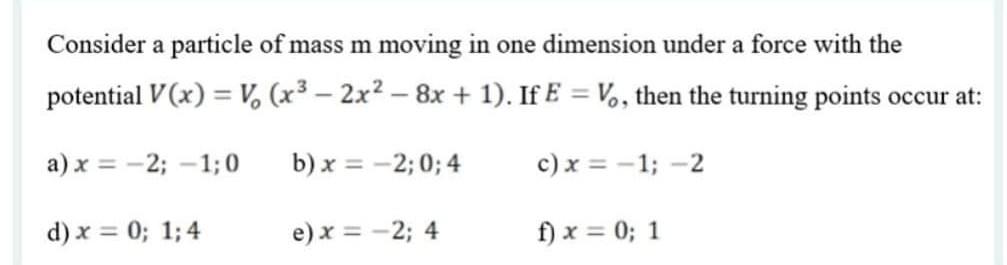 Solved Consider a particle of mass m moving in one dimension | Chegg.com
