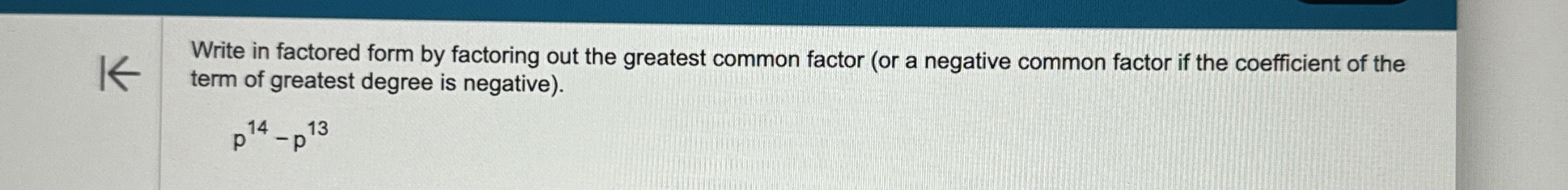 Solved Write in factored form by factoring out the greatest | Chegg.com