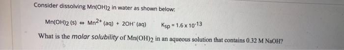 Solved Consider dissolving Mn(OH)2 in water as shown below: | Chegg.com