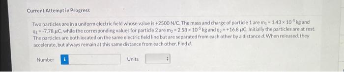 Solved Two particles are in a uniform electric field whose | Chegg.com