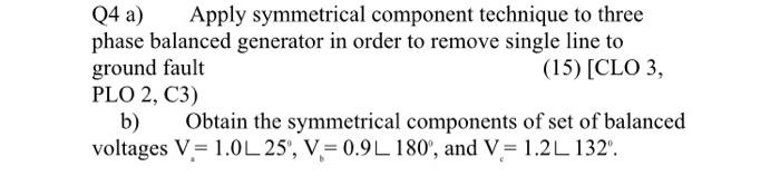 Solved Q4 a) Apply symmetrical component technique to three | Chegg.com