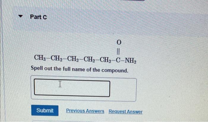 Solved Part C 0 || CH3–CH2–CH2–CH2–CH2-C-NH, Spell out the | Chegg.com