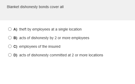 Solved Blanket dishonesty bonds cover allA) ﻿theft by | Chegg.com