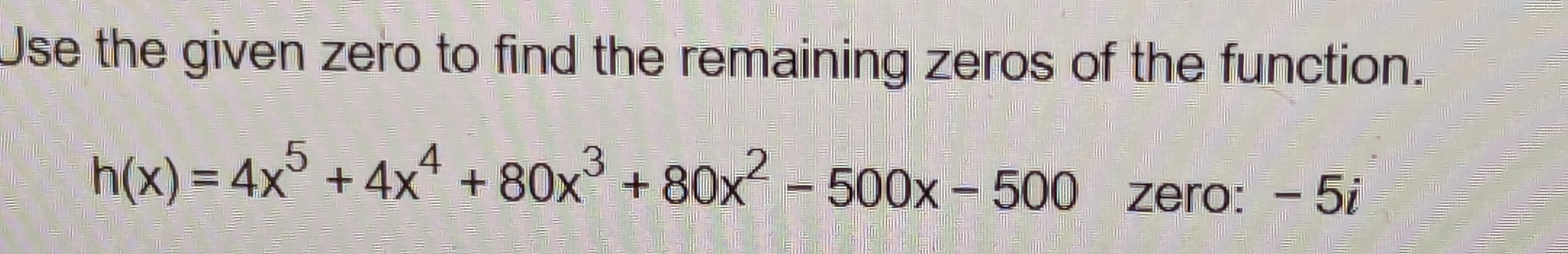 Solved Use the given zero to ﻿find the remaining zeros of | Chegg.com