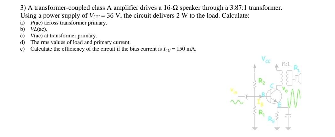 Solved 3) A transformer-coupled class A amplifier drives a | Chegg.com