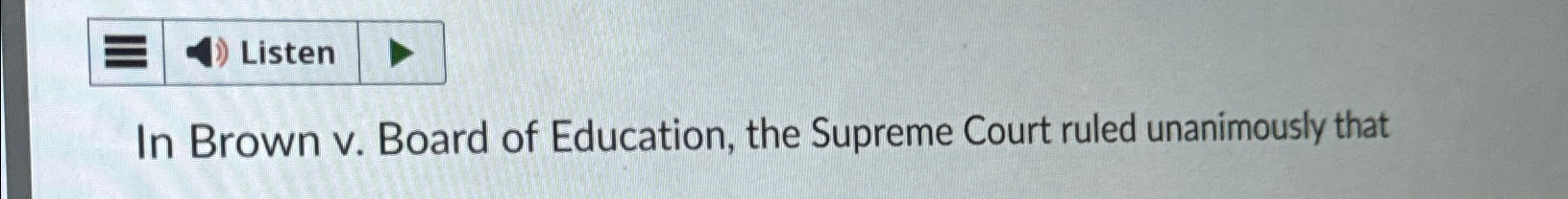 Solved In Brown v. ﻿Board of Education, the Supreme Court | Chegg.com