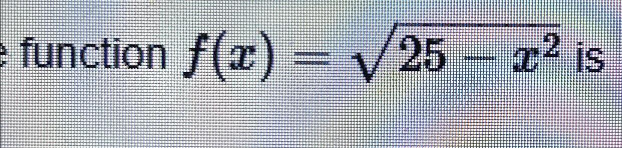 Solved Domain if function f(x)=25-x22 | Chegg.com