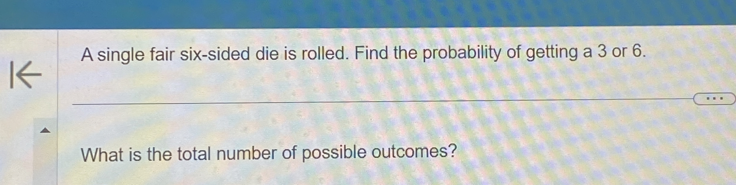 Solved A single fair six-sided die is rolled. Find the | Chegg.com