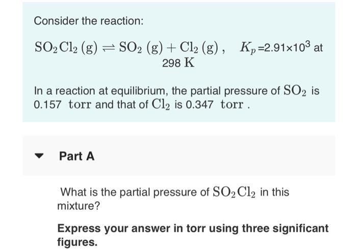 Solved Consider the reaction: SO2Cl2 (g) = SO2 (g) + Cl2 | Chegg.com