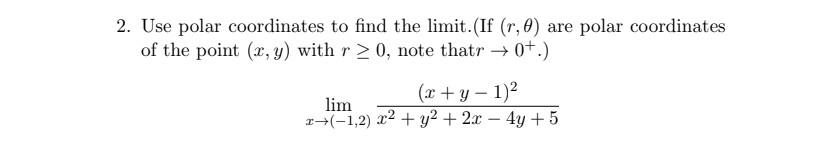 Solved 2. Use polar coordinates to find the limit.(If (r,θ) | Chegg.com