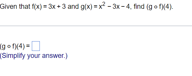 Solved Given that f(x)=3x+3 ﻿and g(x)=x2-3x-4, ﻿find | Chegg.com