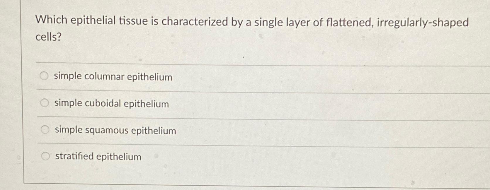 Solved Which epithelial tissue is characterized by a single | Chegg.com