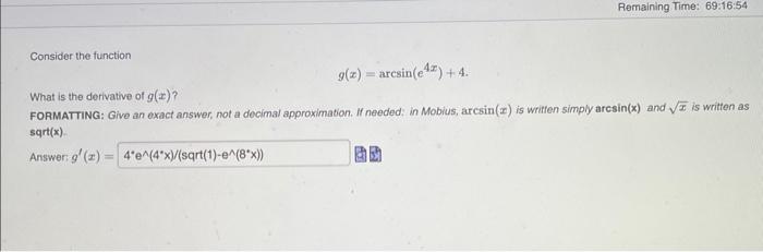 Solved Consider the function g(x)=arcsin(e4x)+4. What is the | Chegg.com
