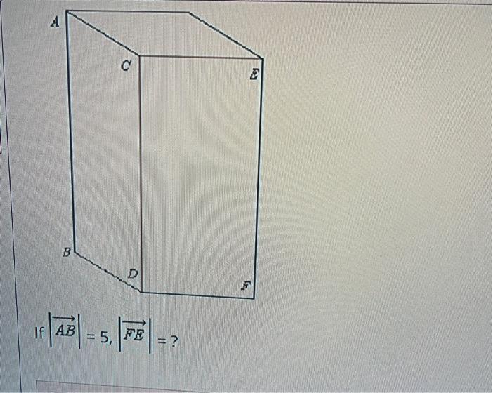 Solved If ∣AB∣=5,∣FE∣= ? | Chegg.com
