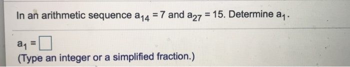 Solved In an arithmetic sequence 214 = 7 and a27 = 15. | Chegg.com