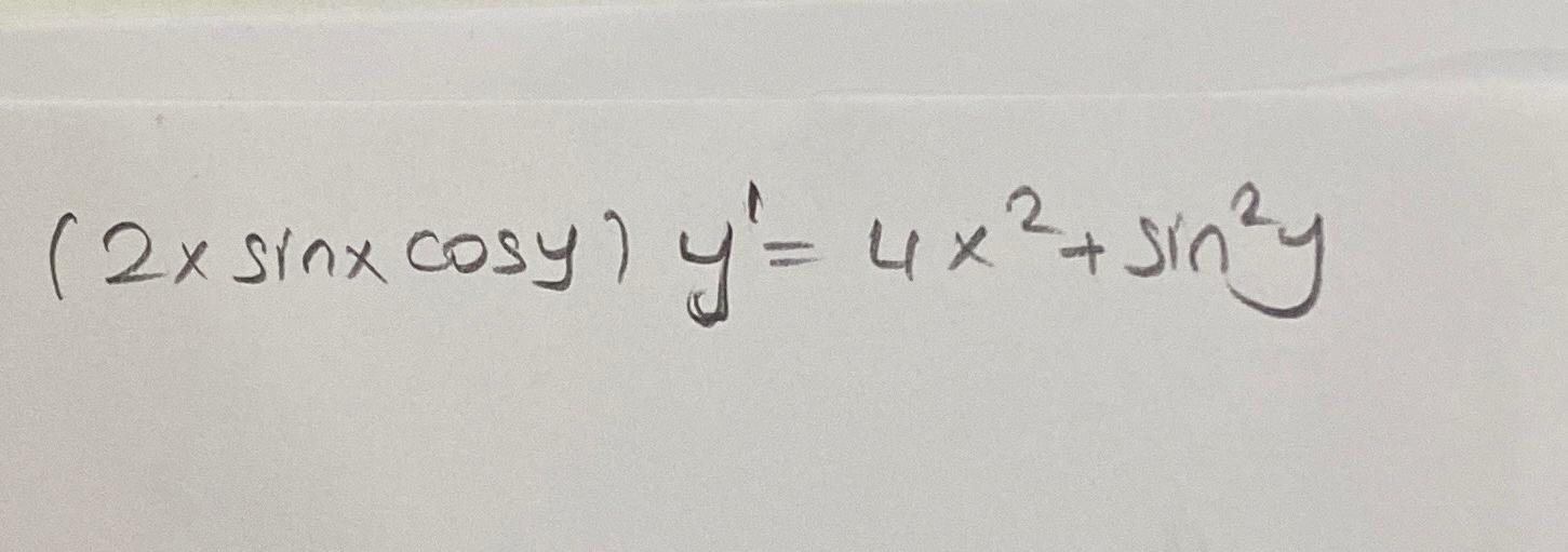 Solved (2xsinxcosy)y'=4x2+sin2y ﻿Solving the differential | Chegg.com