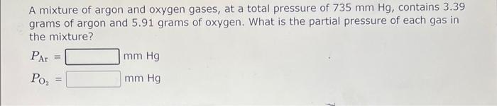 Solved A mixture of argon and oxygen gases, at a total | Chegg.com