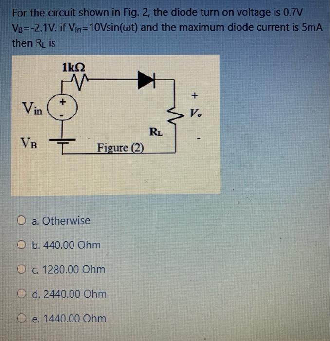 Solved For the circuit shown in Fig. 2, the diode turn on | Chegg.com