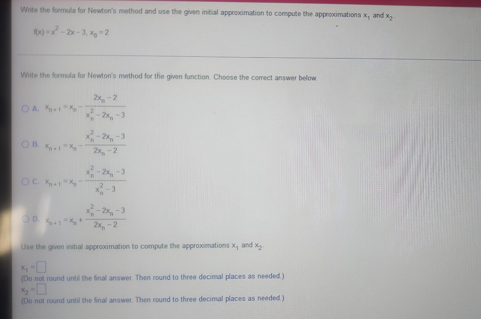 Solved Write the formula for Newton's method and use the | Chegg.com