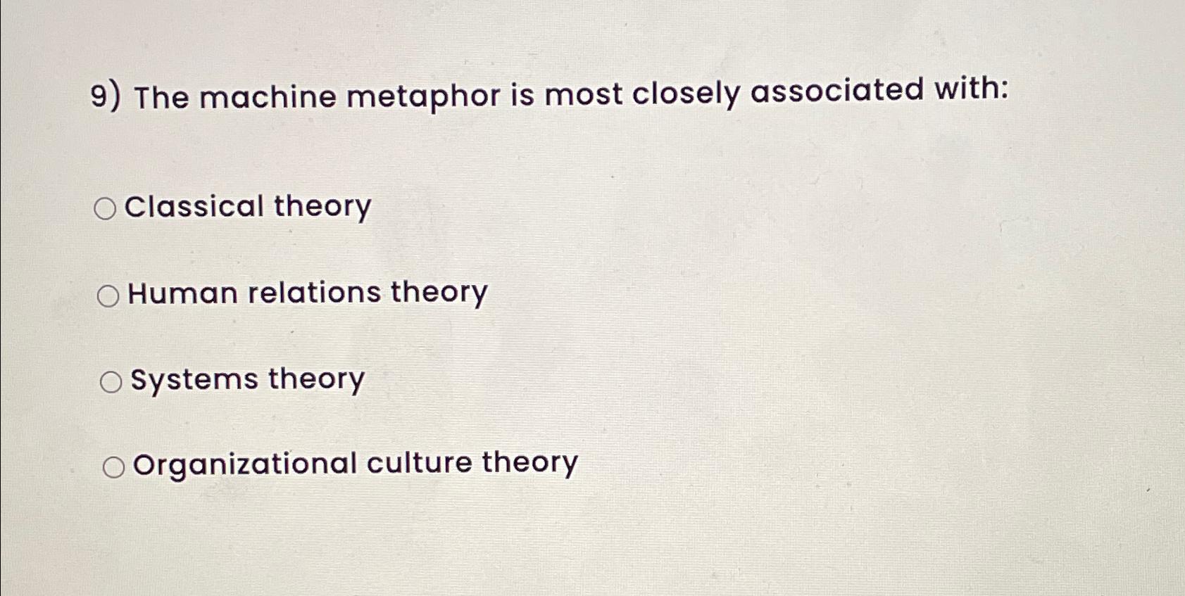 Solved The machine metaphor is most closely associated | Chegg.com