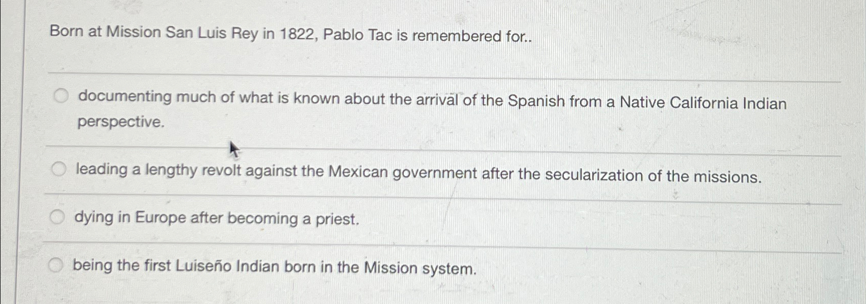 Solved Born at Mission San Luis Rey in 1822, ﻿Pablo Tac is | Chegg.com