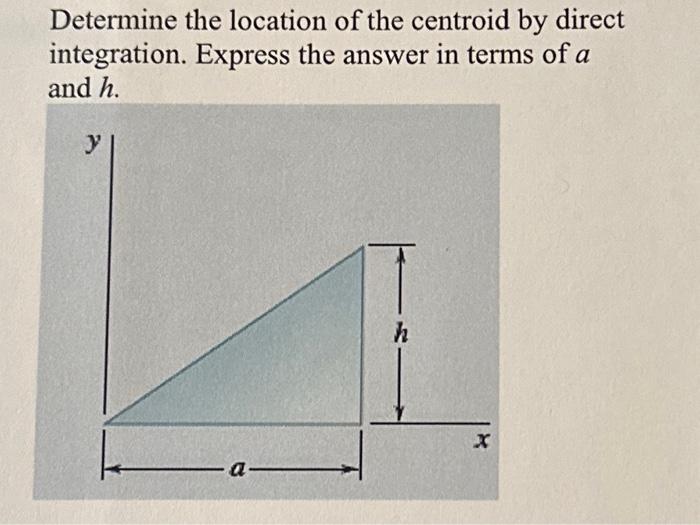 Solved Determine the location of the centroid by direct | Chegg.com