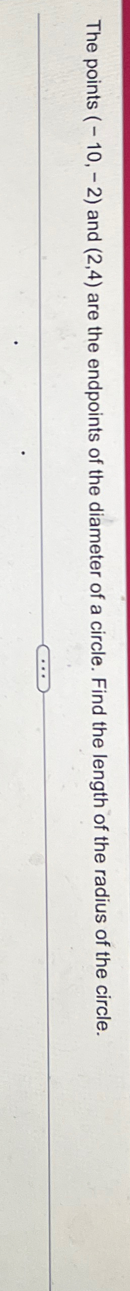 Solved The points (-10,-2) ﻿and (2,4) ﻿are the endpoints of | Chegg.com