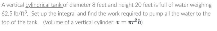 Solved A vertical cylindrical tank of diameter 8 feet and | Chegg.com