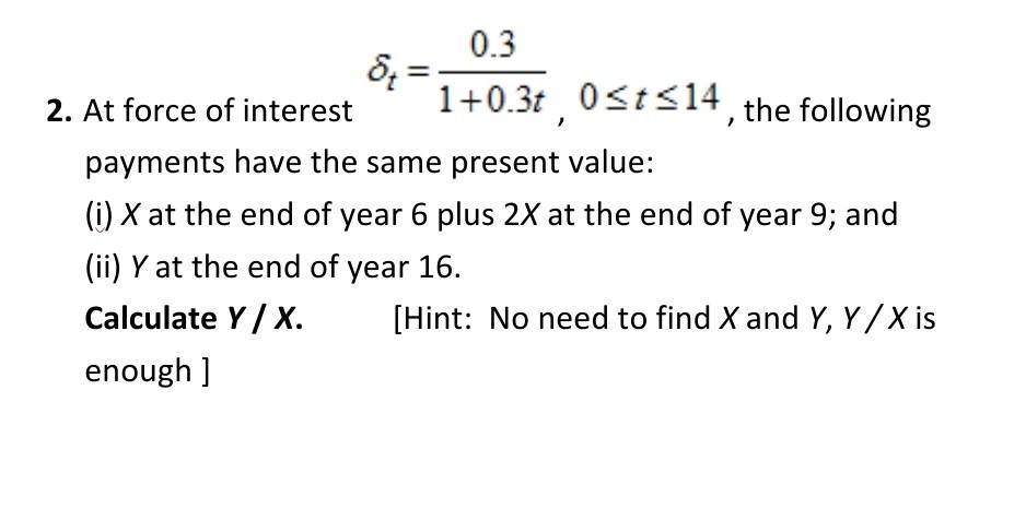 Solved 0.3 S = ot 2. At force of interest 1+0.3t Ost $14, | Chegg.com