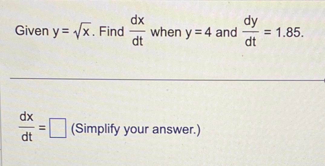 Solved Given y=x2. ﻿Find dxdt ﻿when y=4 ﻿and | Chegg.com
