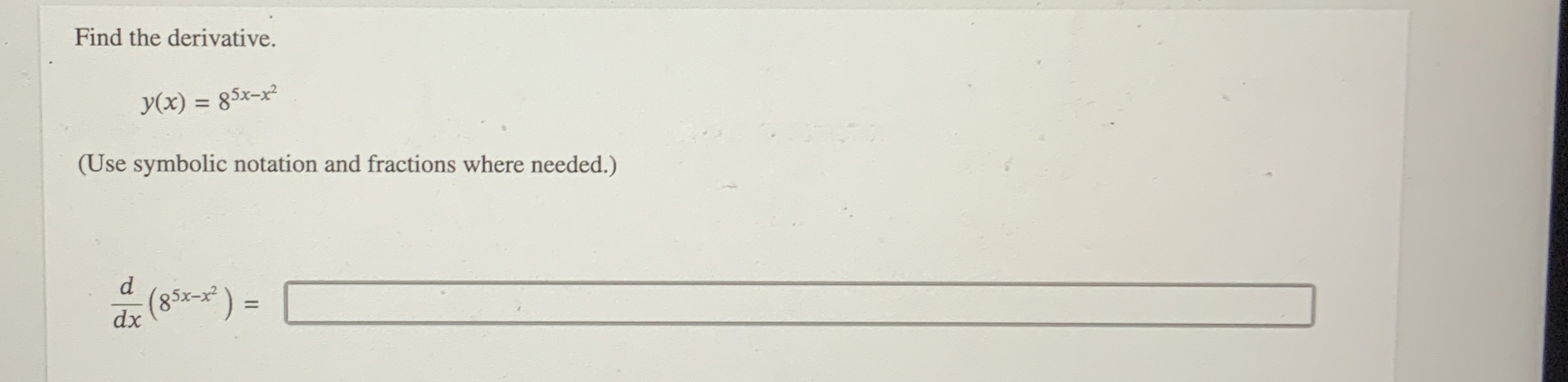Solved Find the derivative.y(x)=85x-x2(Use symbolic notation | Chegg.com