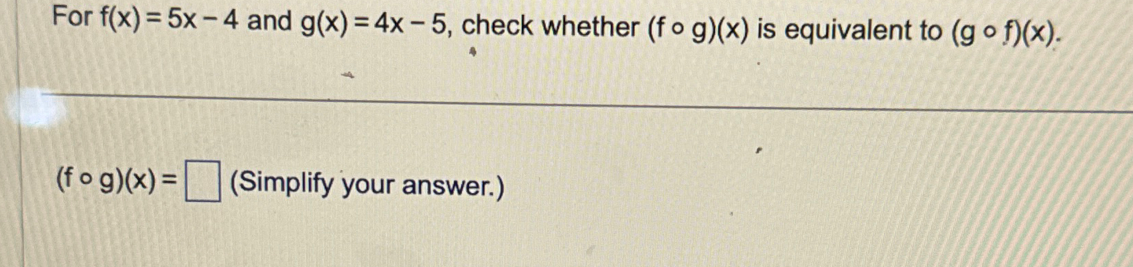 Solved For f(x)=5x-4 ﻿and g(x)=4x-5, ﻿check whether (f@g)(x) | Chegg.com