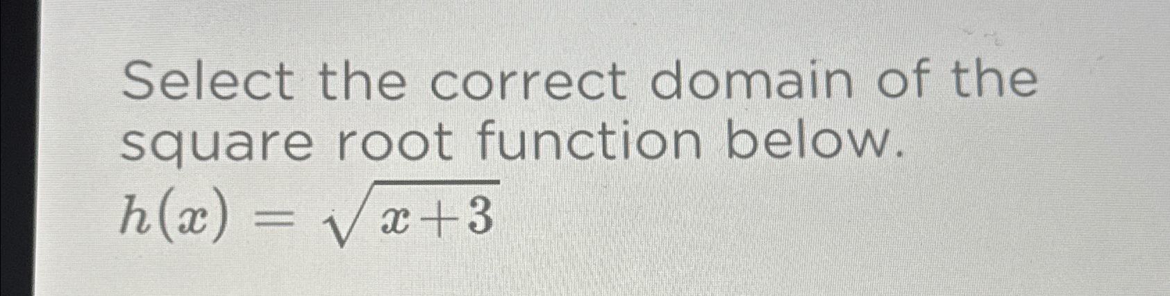 Solved Select the correct domain of the square root function | Chegg.com