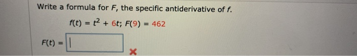 Solved Write a formula for F, the specific antiderivative of | Chegg.com