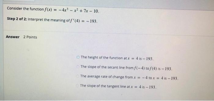 Solved Consider the function f(x) = - 4x? - x2 + 7x - 10. | Chegg.com