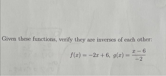 Solved Given these functions, verify they are inverses of | Chegg.com