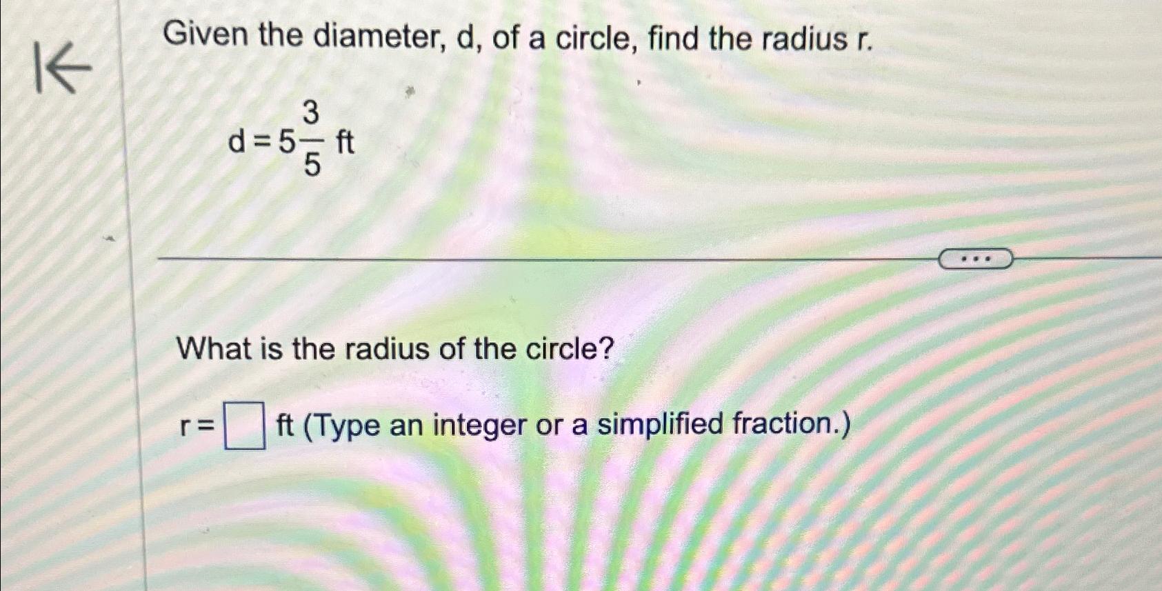 Solved Given the diameter, d, ﻿of a circle, find the radius | Chegg.com