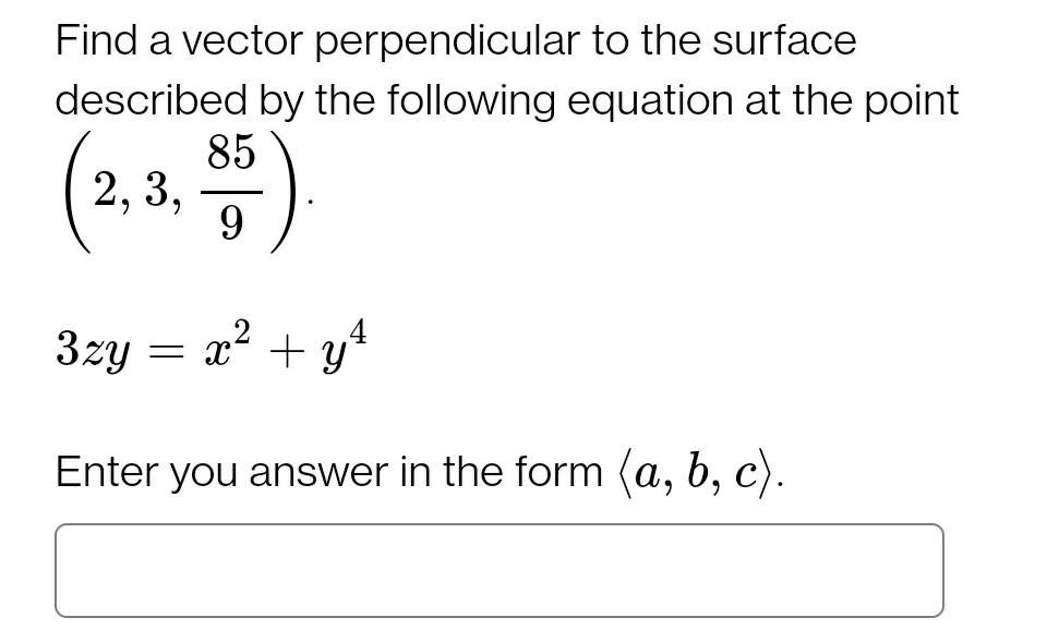 Solved Find a vector perpendicular to the surface described | Chegg.com
