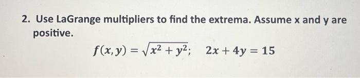 Solved 2. Use LaGrange multipliers to find the extrema. | Chegg.com