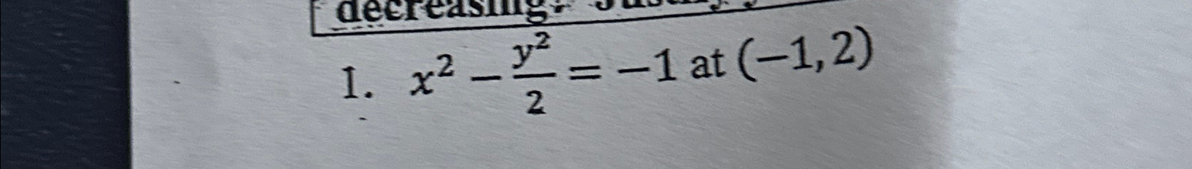 Solved x2-y22=-1 ﻿at (-1,2)at the given pount, is the curve | Chegg.com