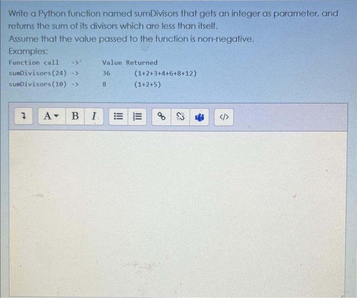 Solved Write a Python function named sumDivisors that gets | Chegg.com
